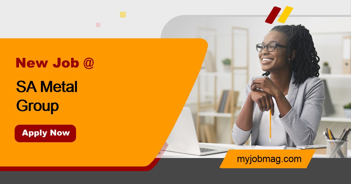 Current Openings at SA Metal Group - 9 October, 2024 | MyJobMag