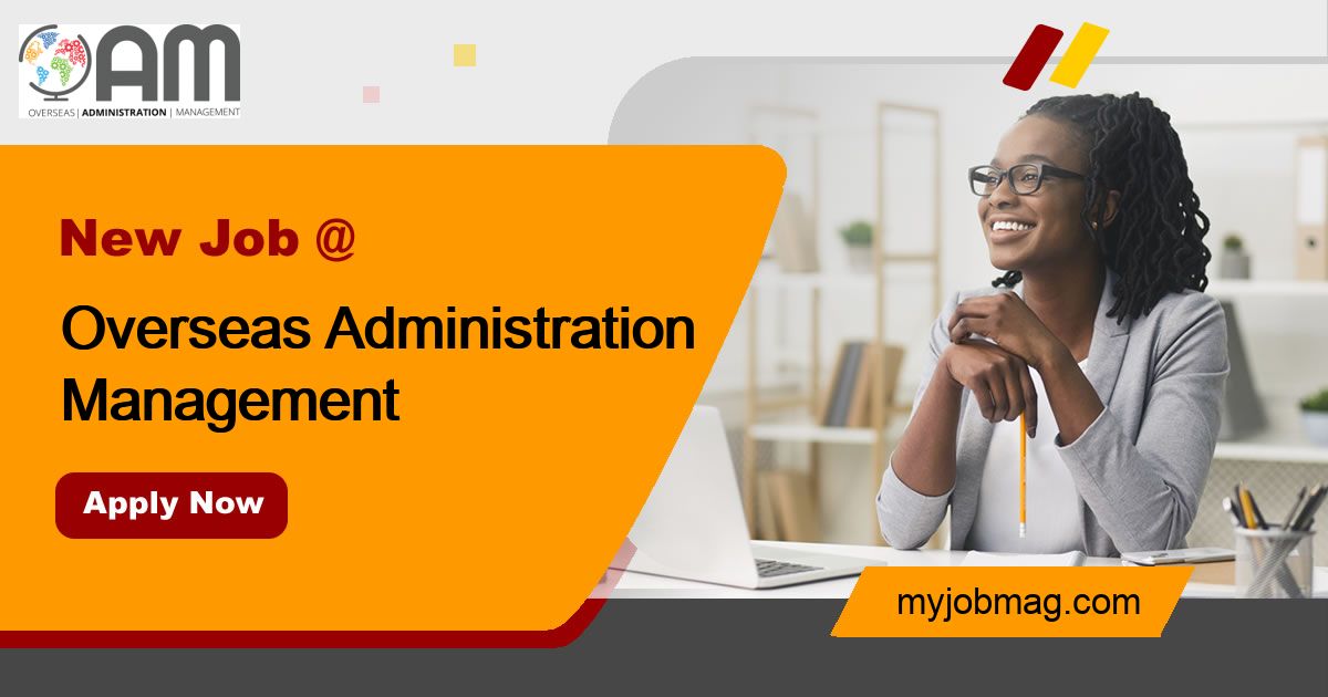 Jobs at Overseas Administration Management | MyJobMag